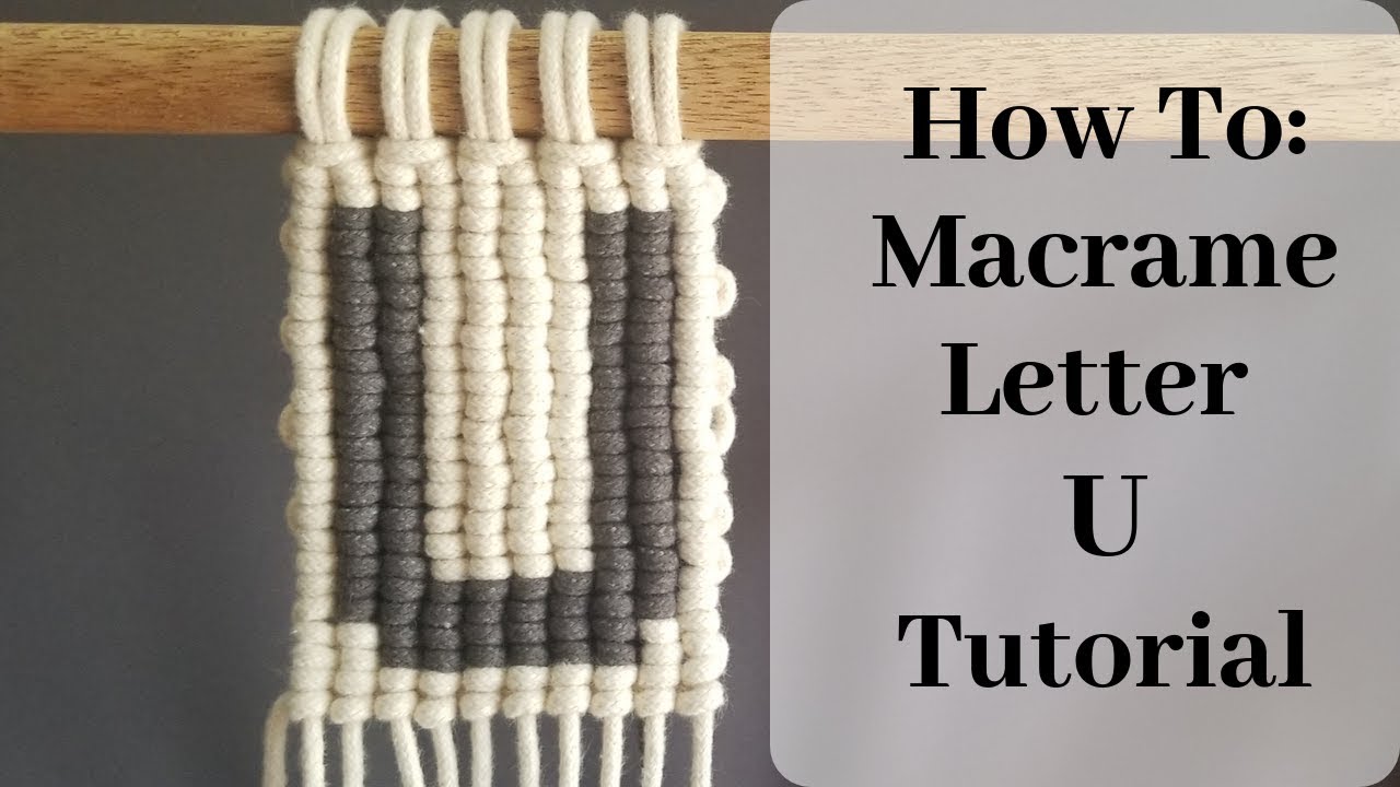 MACRAME A To Z Series - Letter U Using Vertical Double Half Hitch Knots ...