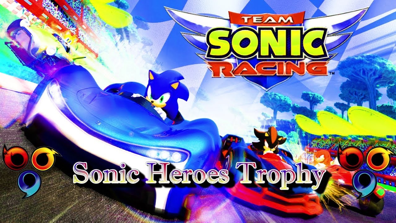 Team Sonic Racing Guide: Sonic Heroes Trophy - YouTube