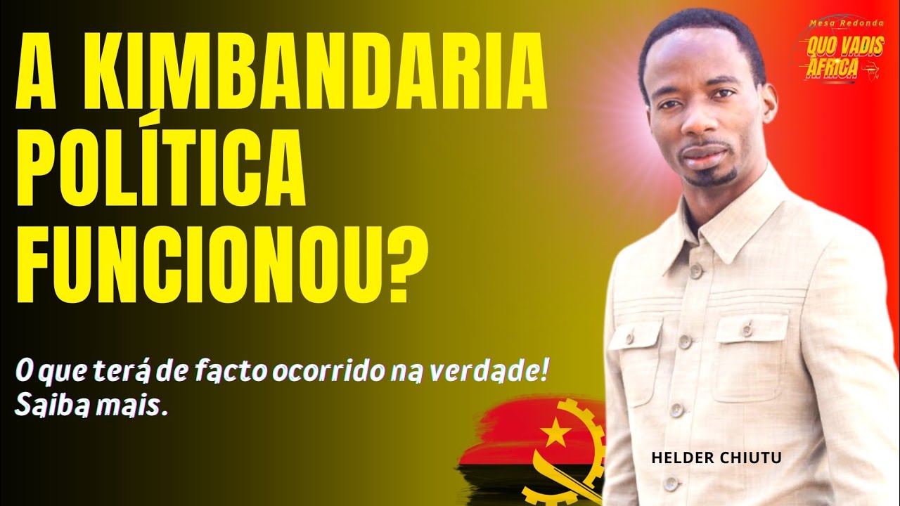 Kimbandaria Politica em Angola 1| Hélder Chiuto declara metaforicamente ...