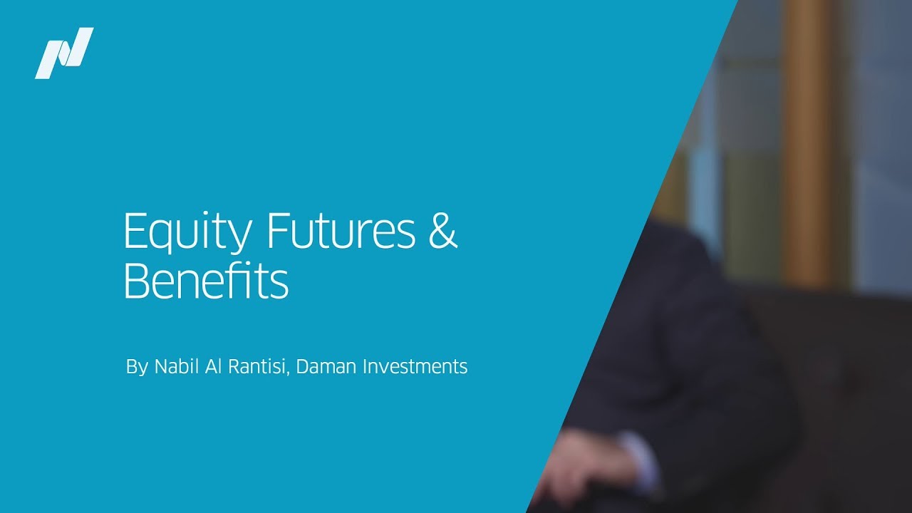 Equity Futures and Benefits - By Nabil Al Rantisi - YouTube