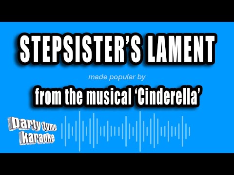 'Cinderella' - Stepsister's Lament (Karaoke Version)