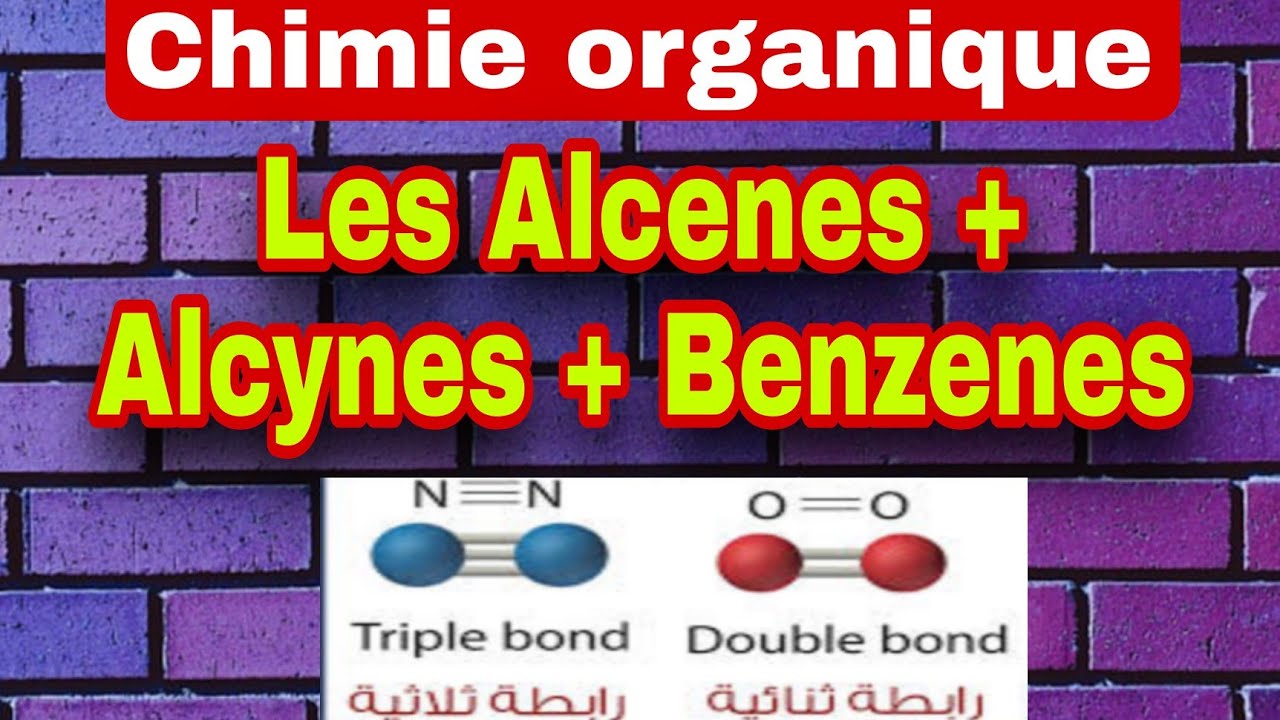 Chimie Organique 2 👉 ( les Alcenes & les Alcynes + Benzen & L'écritures ...