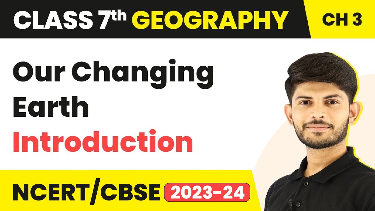 Introduction Our Changing Earth Class 7 Geography YouTube introduction-our-changing-earth-class-7-geography-youtube