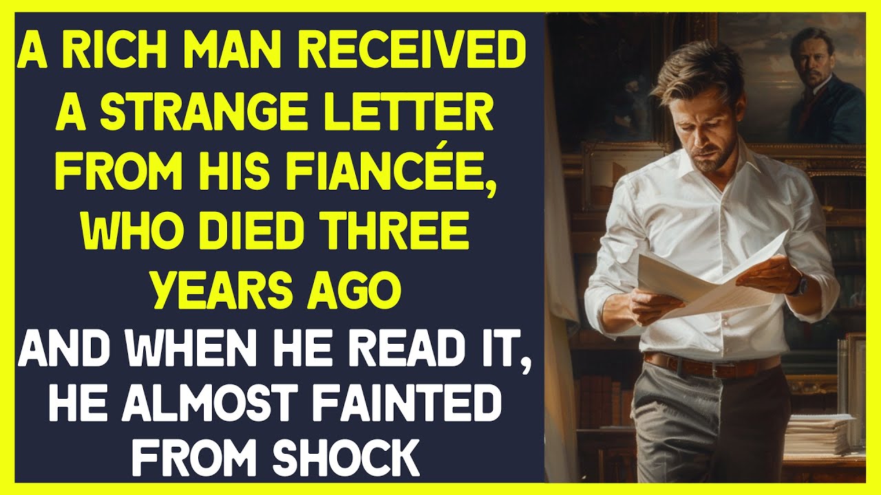 A rich man received a letter from his fiancée, who died 3 years ago ...