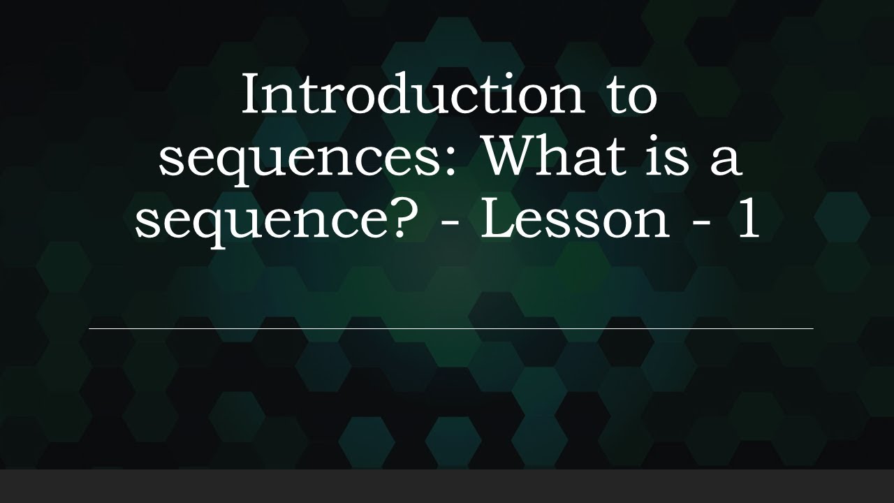 Introduction to sequences: What is a sequence? - Lesson - 1 - YouTube