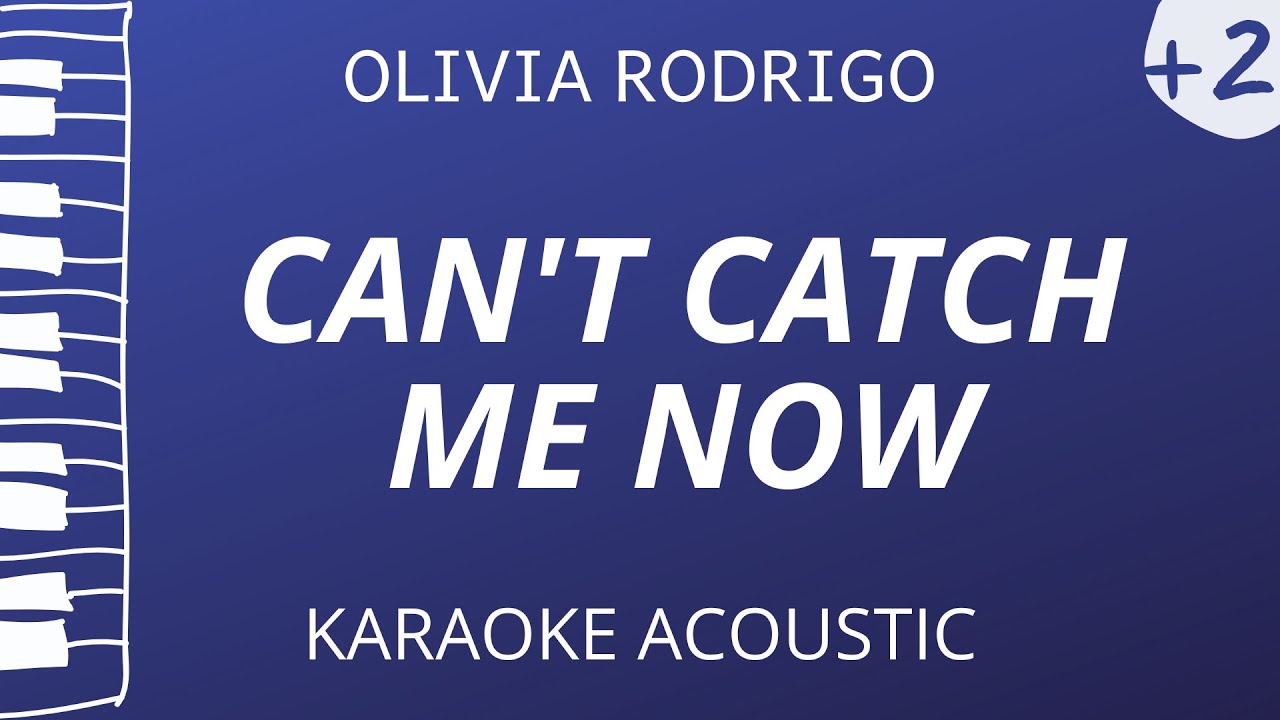Can't Catch Me Now - Olivia Rodrigo (Acoustic Karaoke) Higher Key - YouTube