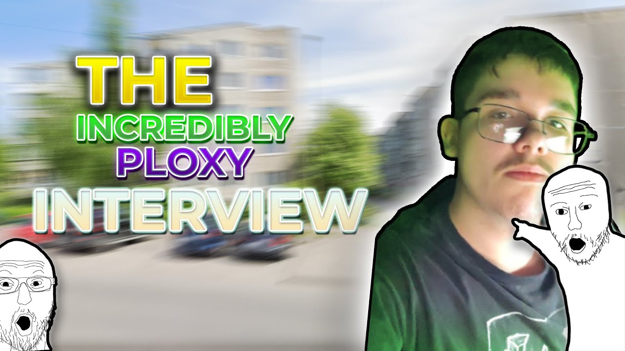 The INCREDIBLY Ploxy interview - YouTube