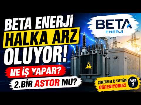Beta Enerji Halka Arz Oluyor!Ne İş Yapar 2.Bir Astor Mu? Şirketin Ne İş Yaptığını Öğreniyoruz PART 1
