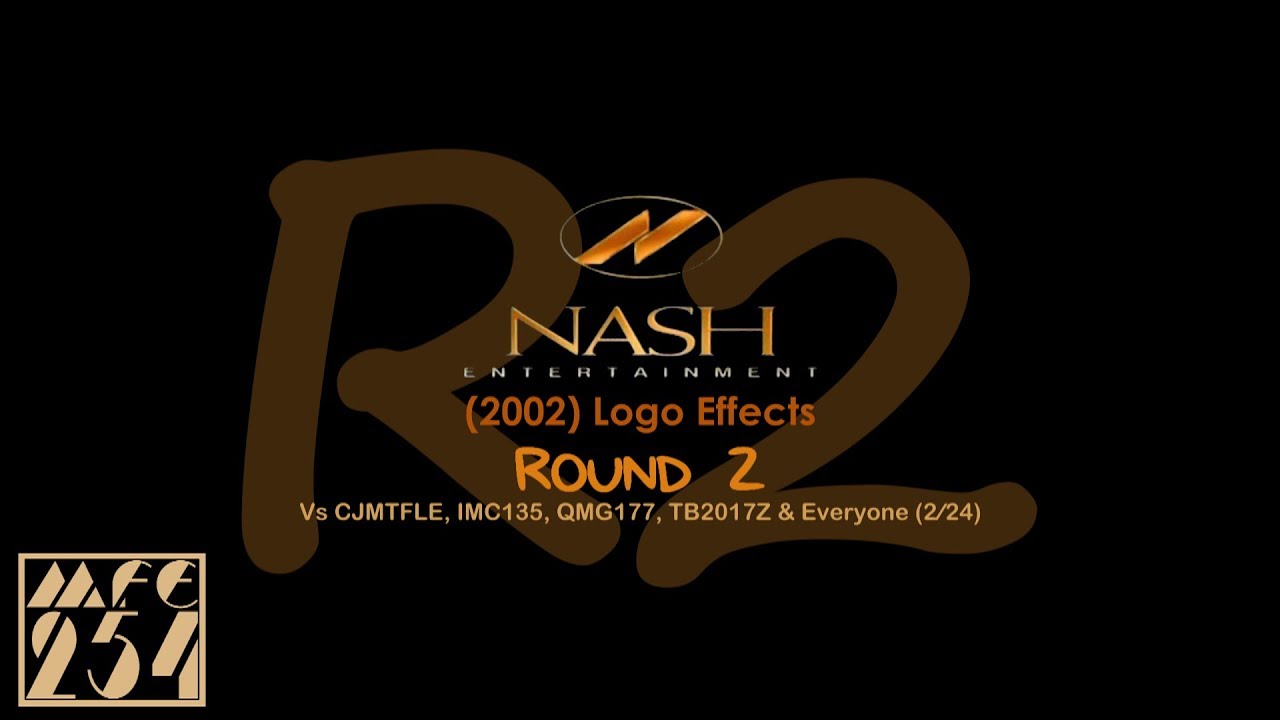 Nash Entertainment (2002) Logo Effects Round 2 Vs CJMTFLE, IMC135 ...