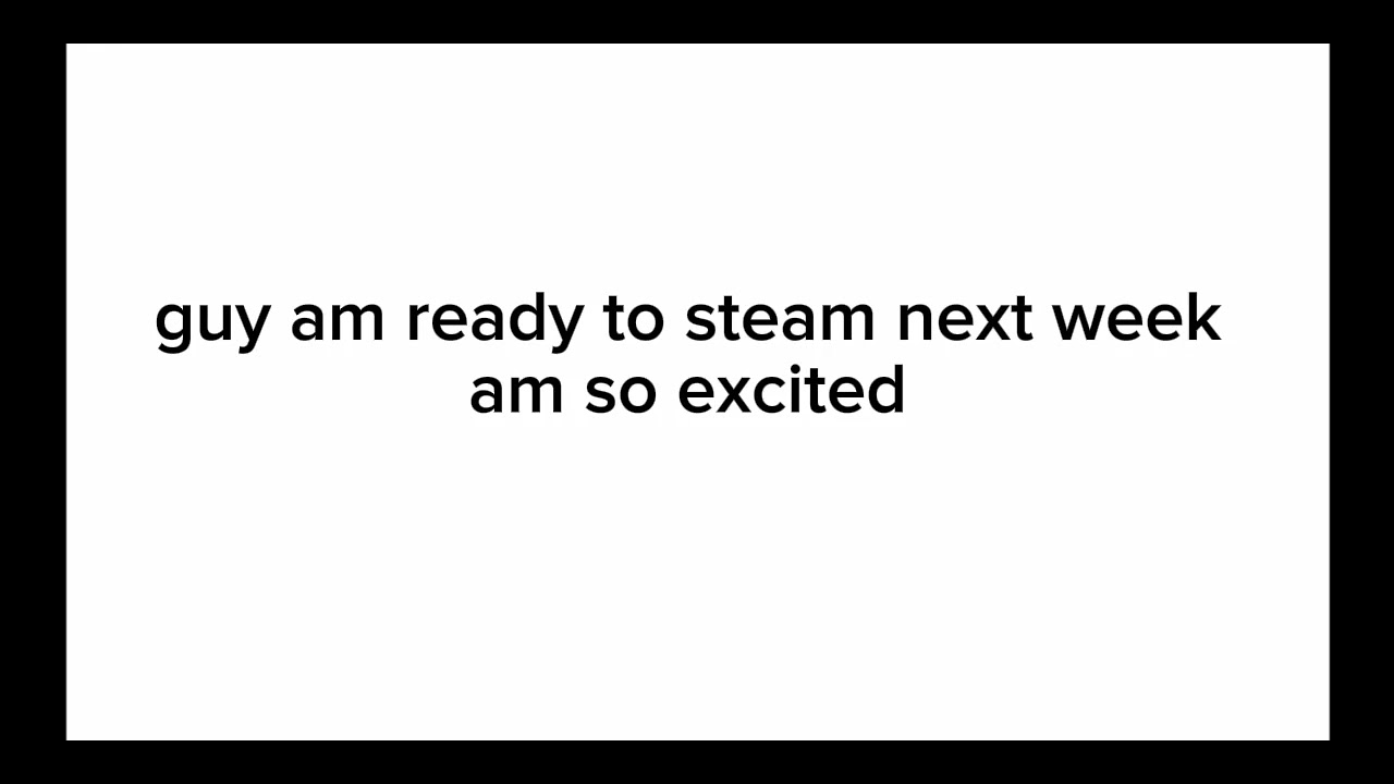 am ready to steam next week - YouTube
