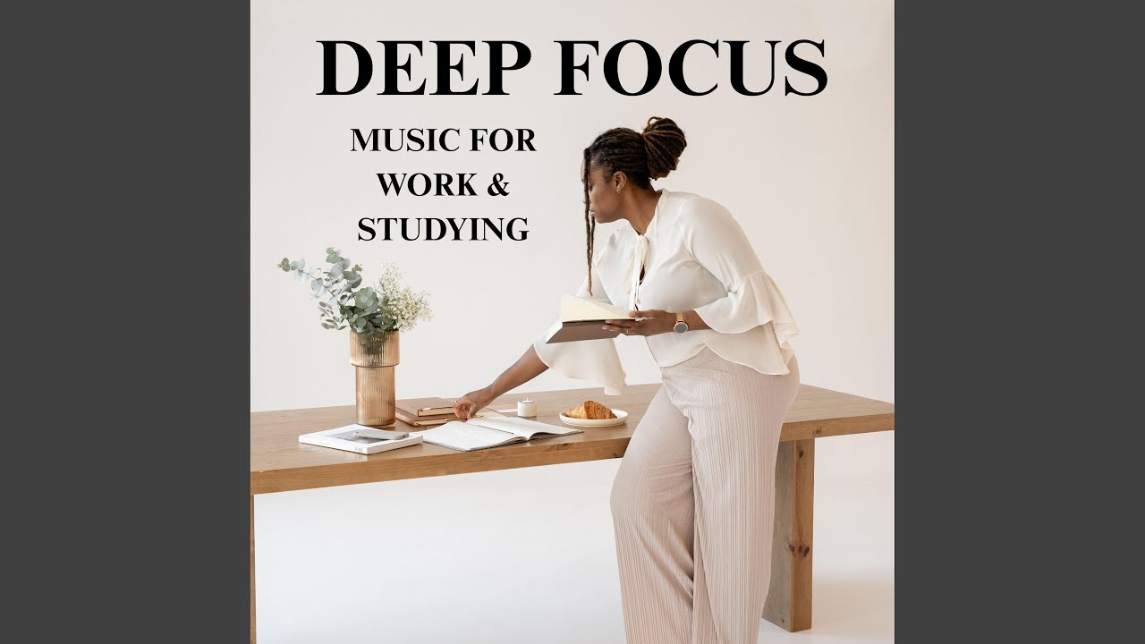 Music for Deep Focus 1 Hour of Focus on Work and Studying - YouTube