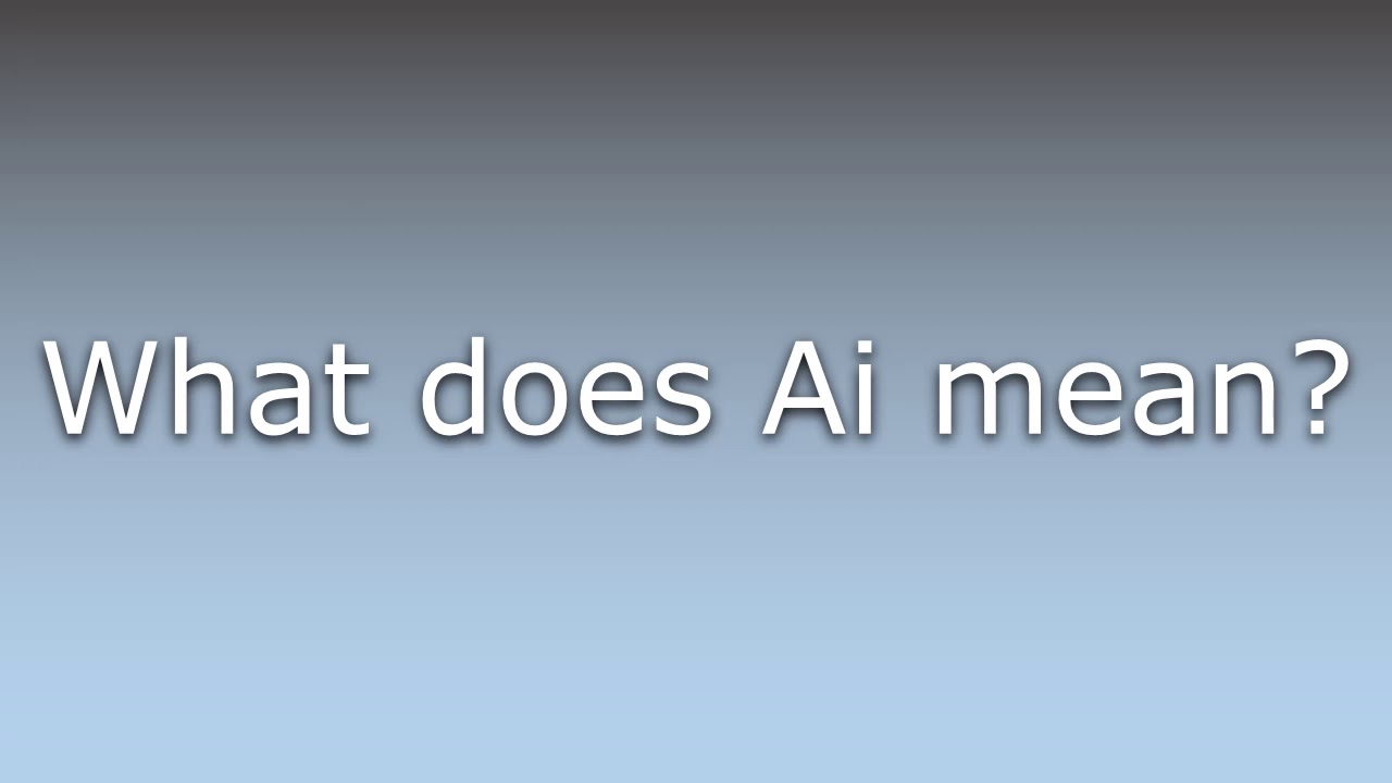 What Does Ai Mean YouTube what-does-ai-mean-youtube
