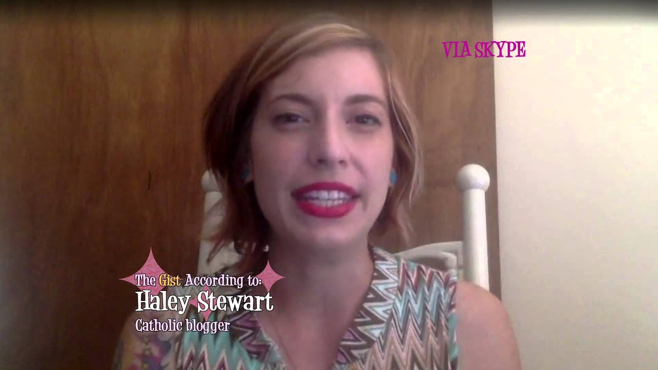 Haley Stewart, Catholic Blogger | The Gist - YouTube