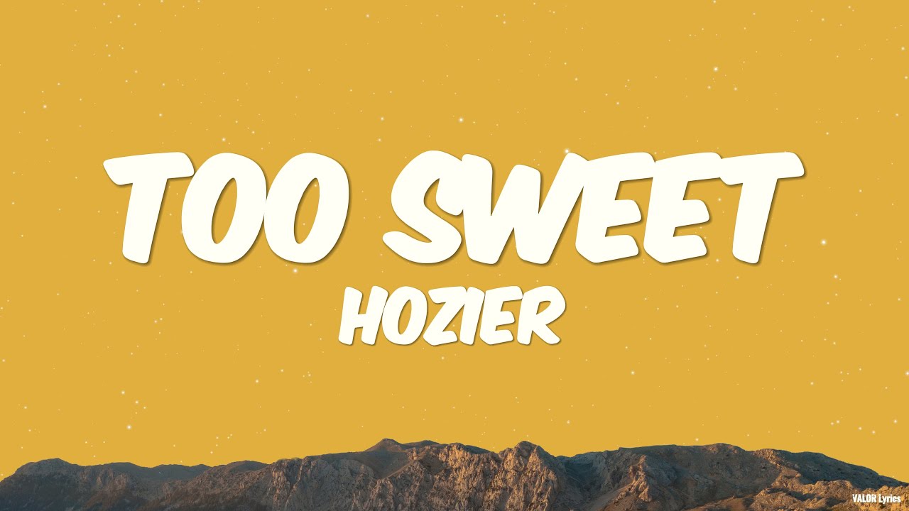 Hozier - Too Sweet (Lyrics) - YouTube