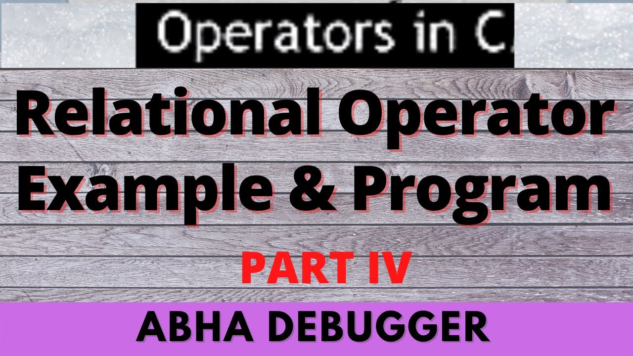 Relational Operators In C | Types | Full Explanation With Program - Youtube