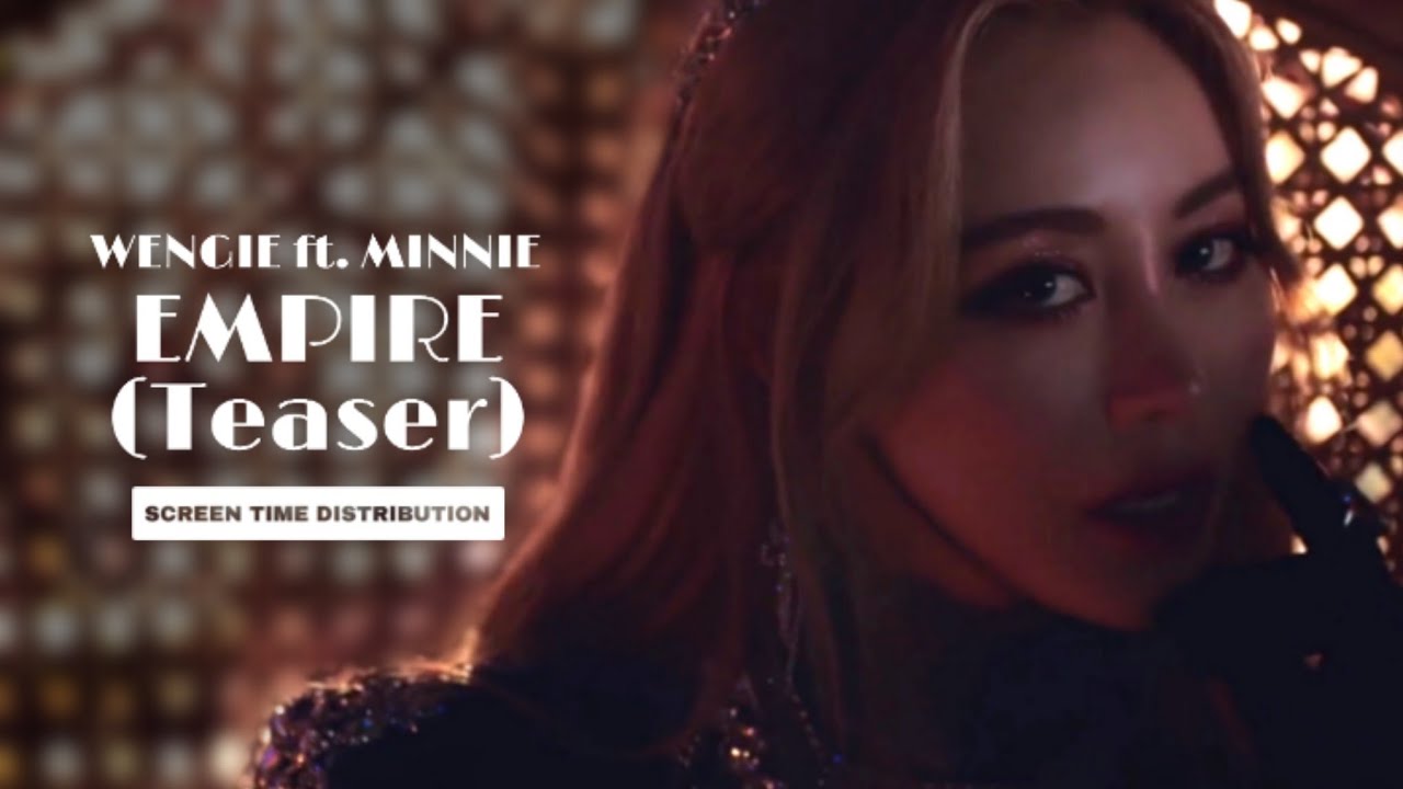 WENGIE ft. MINNIE — EMPIRE (Teaser 1) | Screen Time Distribution - YouTube
