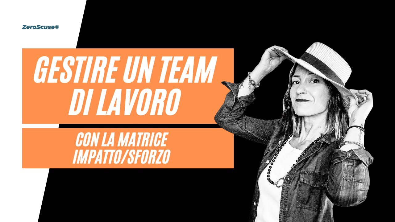 Come Gestire Un Team Di Lavoro Con La Matrice Impatto/Sforzo - YouTube