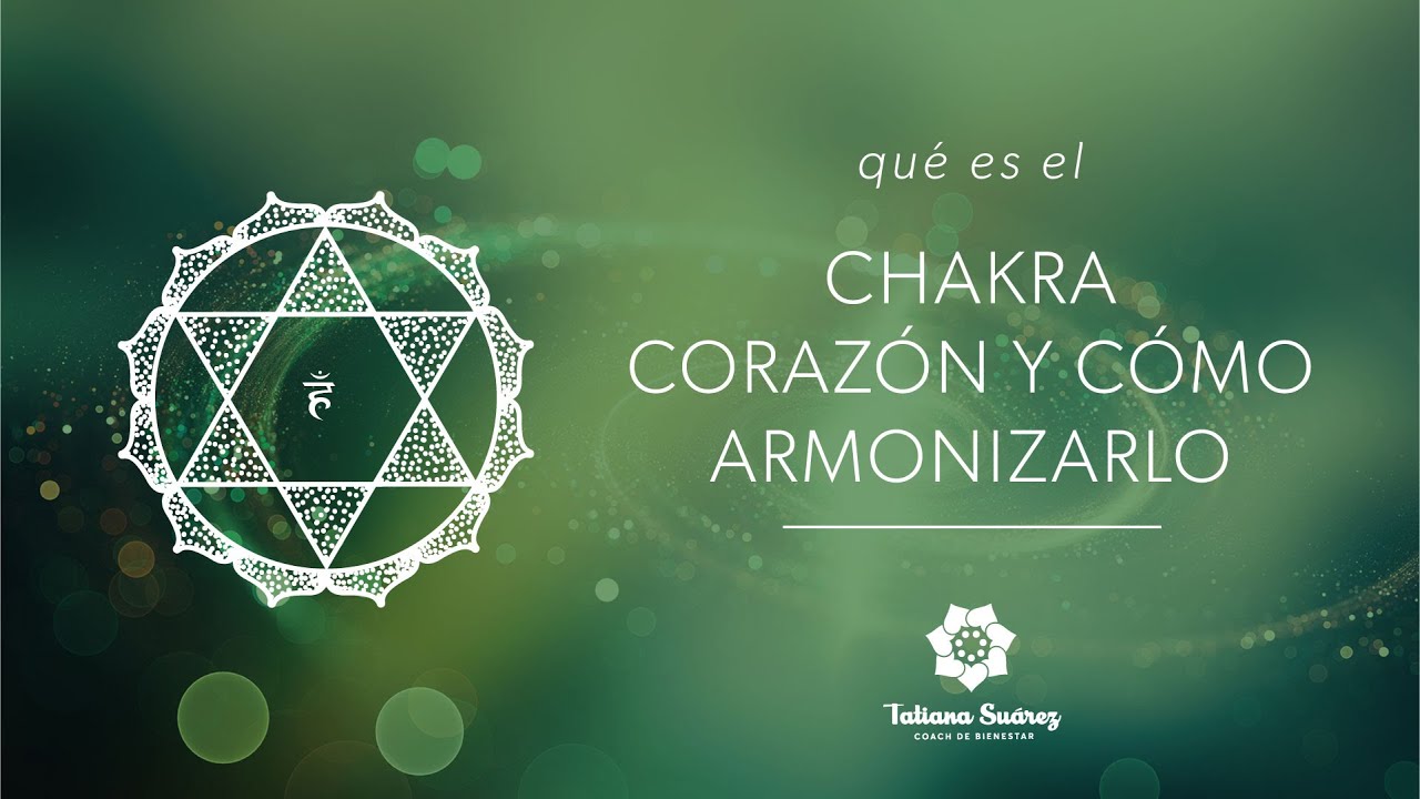 QUÉ ES EL CHAKRA CORAZÓN Y CÓMO ARMONIZARLO - YouTube