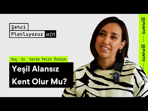 Yeşil Alansız Kent Olur Mu? | Doç. Dr. Sevim Pelin Öztürk ile Şehri Planlıyoruz #1