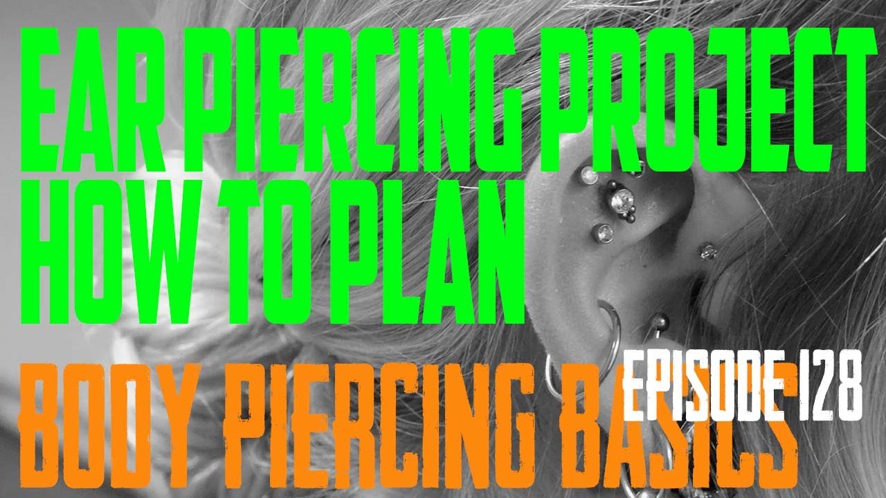 Ear Piercing Projects Planning - Body Piercing Basics EP128 - YouTube
