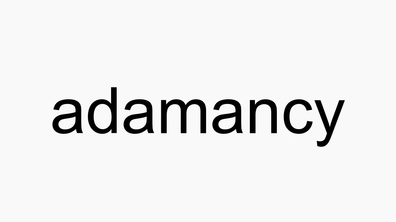 How to pronounce adamancy - YouTube