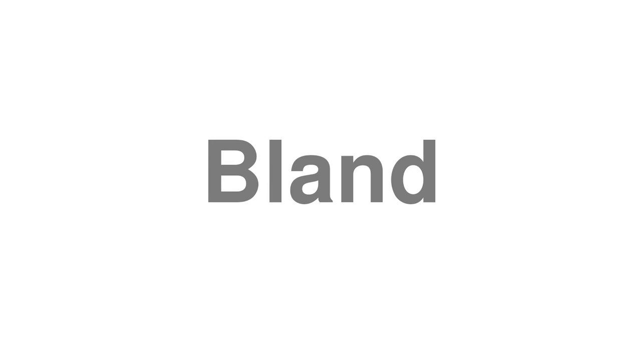 How to Pronounce "Bland" - YouTube