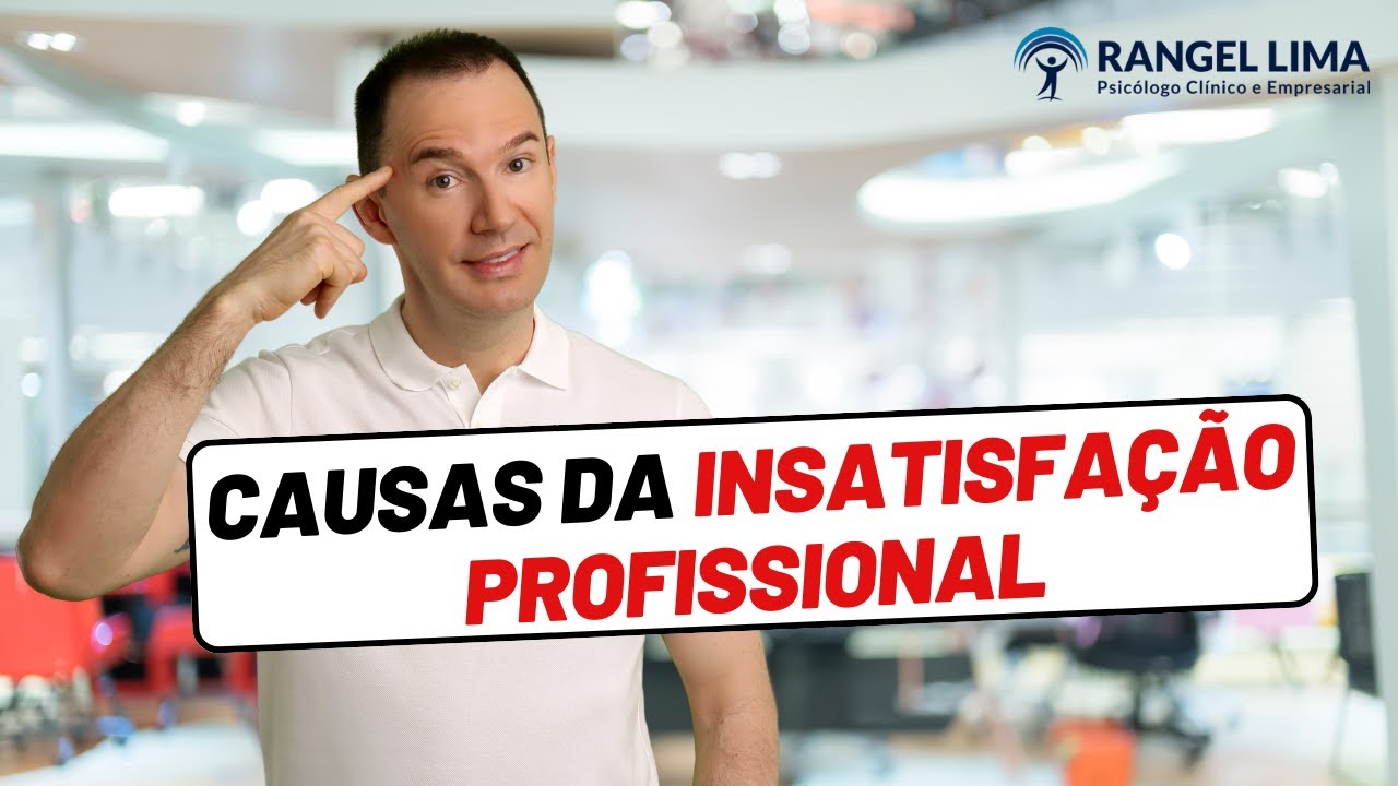 CAUSAS DA INSATISFAÇÃO PROFISSIONAL - Rangel Lima - YouTube