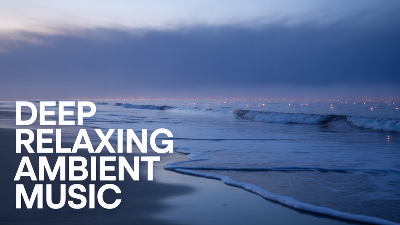 Calming Ambient Music for Deep Relaxation & Stress Relief - YouTube
