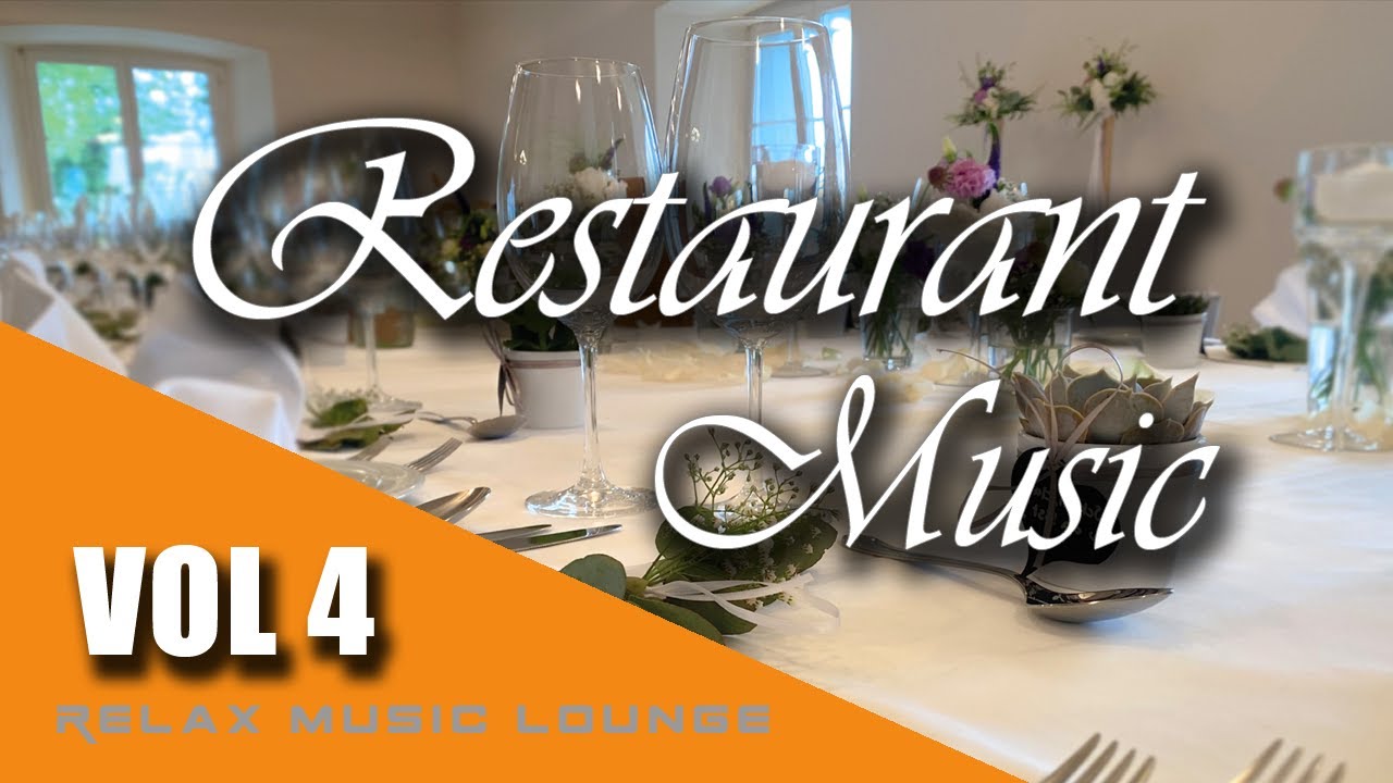 Restaurant Music VOL.4 - Instrumental Background Music for Restaurant ...