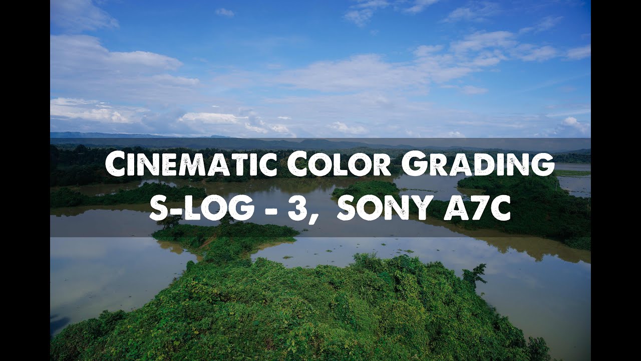 Cinematic Color Grading S-Log-3, Sony A7c || 2023 - YouTube