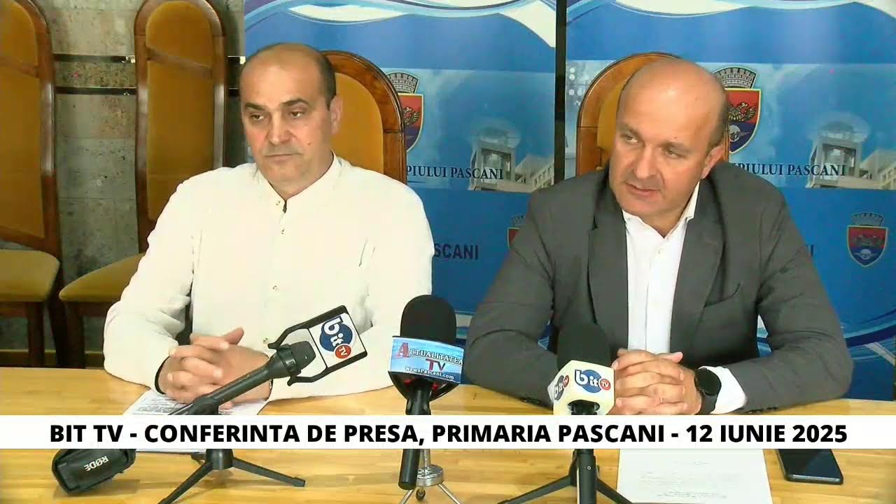 BIT TV LIVE - CONFERINTA DE PRESA, PRIMARIA PASCANI - 12 IUNIE 2025 ...
