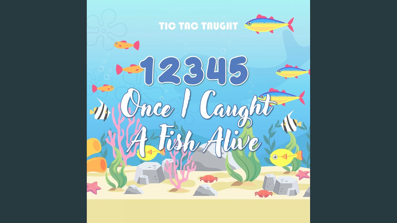 1 2 3 4 5 Once I Caught a Fish Alive - YouTube