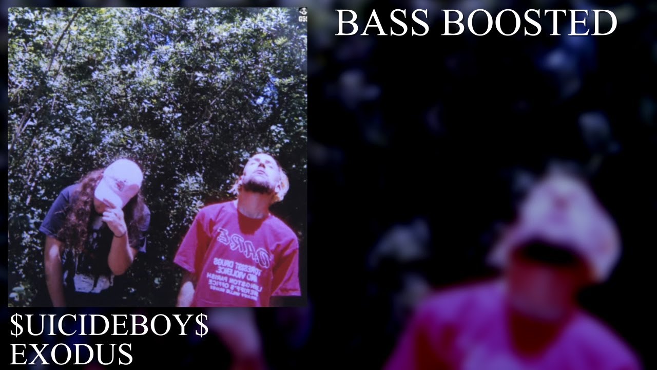 $UICIDEBOY$ - EXODUS (BASS BOOSTED) - YouTube Music