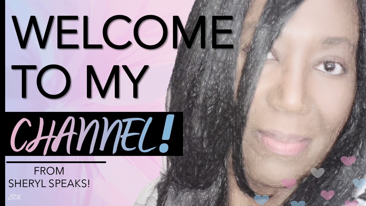 Welcome to My Channel from Sheryl Speaks! - YouTube