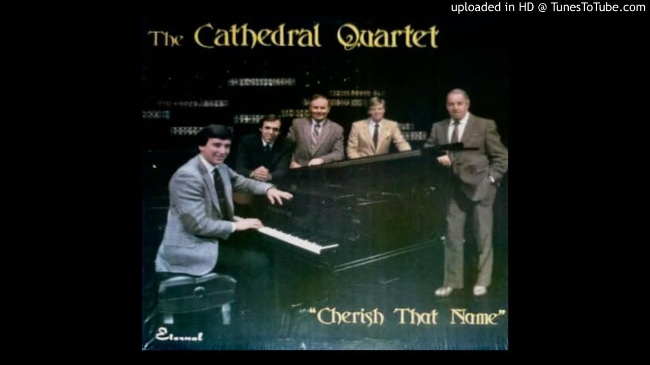 Cherish That Name LP - The Cathedral Quartet (1981) [Full Album] - YouTube