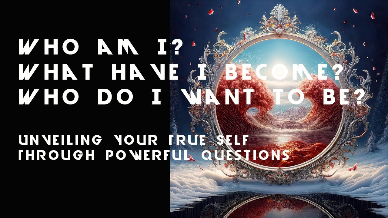 🌟 Who am I? What have I become? Who do I want to be? Unveiling Your ...