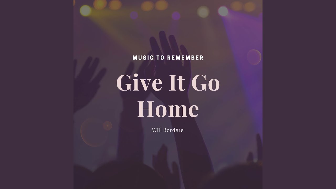 Give It Go Home - YouTube Music