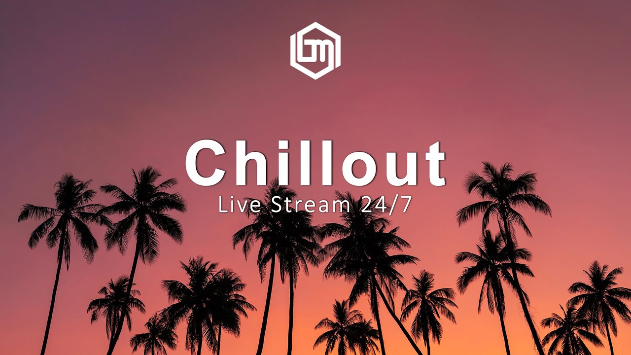 Best Chillout Music🌅Live Stream 24/7 ~ Lounge Chillout Music Peaceful ...