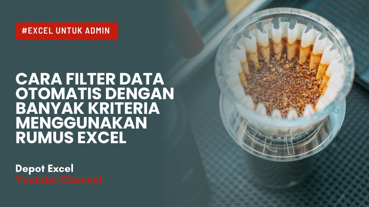 Cara Filter Data Otomatis dengan Banyak Kriteria Menggunakan Rumus ...