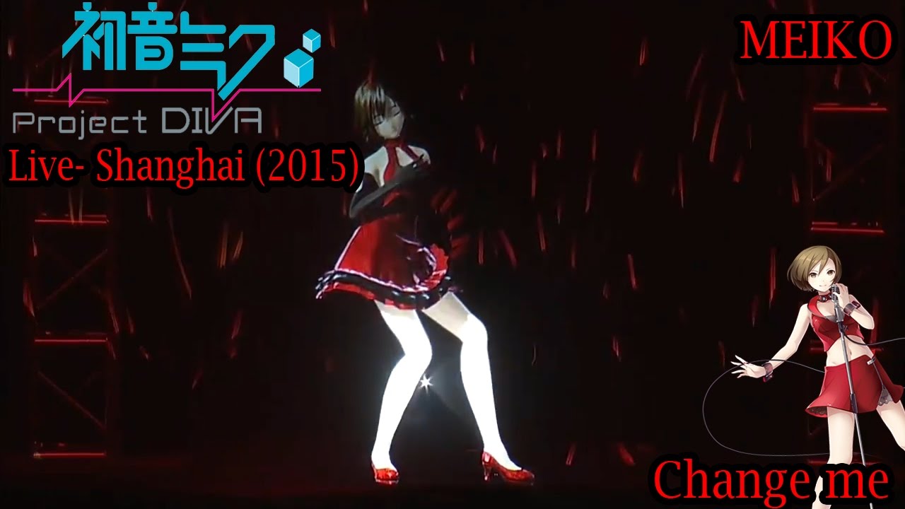 Hatsune Miku EXPO 2015 Concert- Shanghai- MEIKO- Change me HD - YouTube
