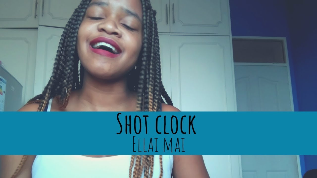 SHOT CLOCK ELLAI MAI COVER | SNOTHILE MKHIZE | SOUTH AFRICAN YOUTUBER ...
