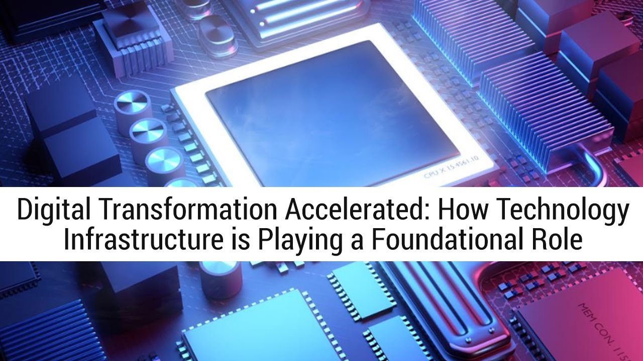 Digital Transformation Accelerated: How Technology Infrastructure is ...