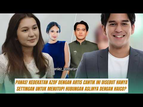 Panas! Kedekatan Azof dengan Artis Cantik Ini Disebut Hanya Settingan untuk Menutupi Hubungan Asliny