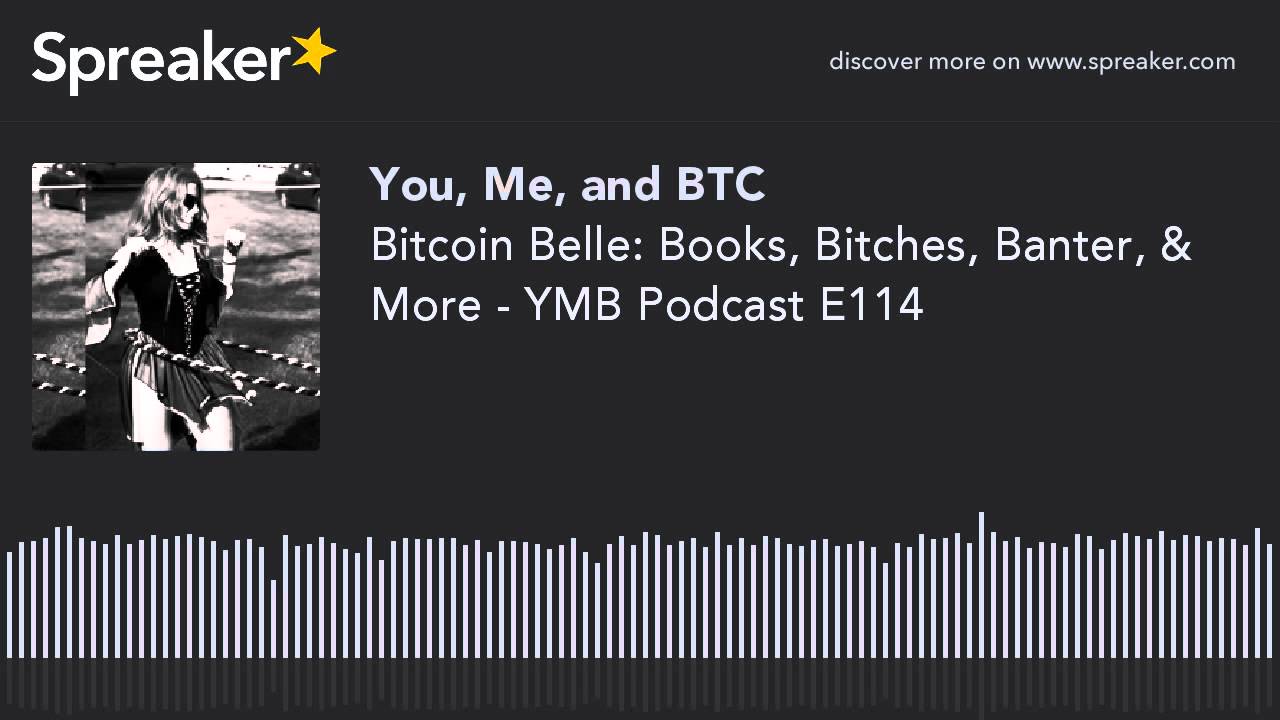 Bitcoin Belle: Books, Bitches, Banter, & More - YMB Podcast E114 - YouTube