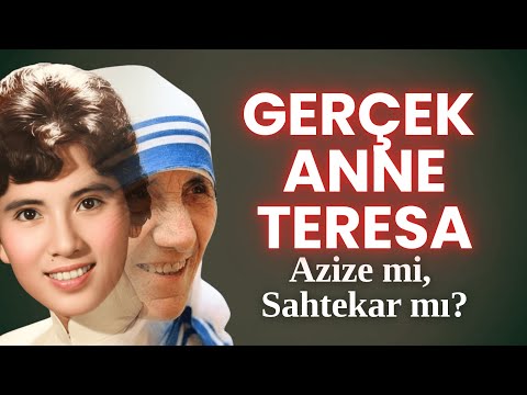 Gerçekten Azize mi? Anne Teresa’nın Bilinmeyen Yüzü ve Gerçek Hikayesi