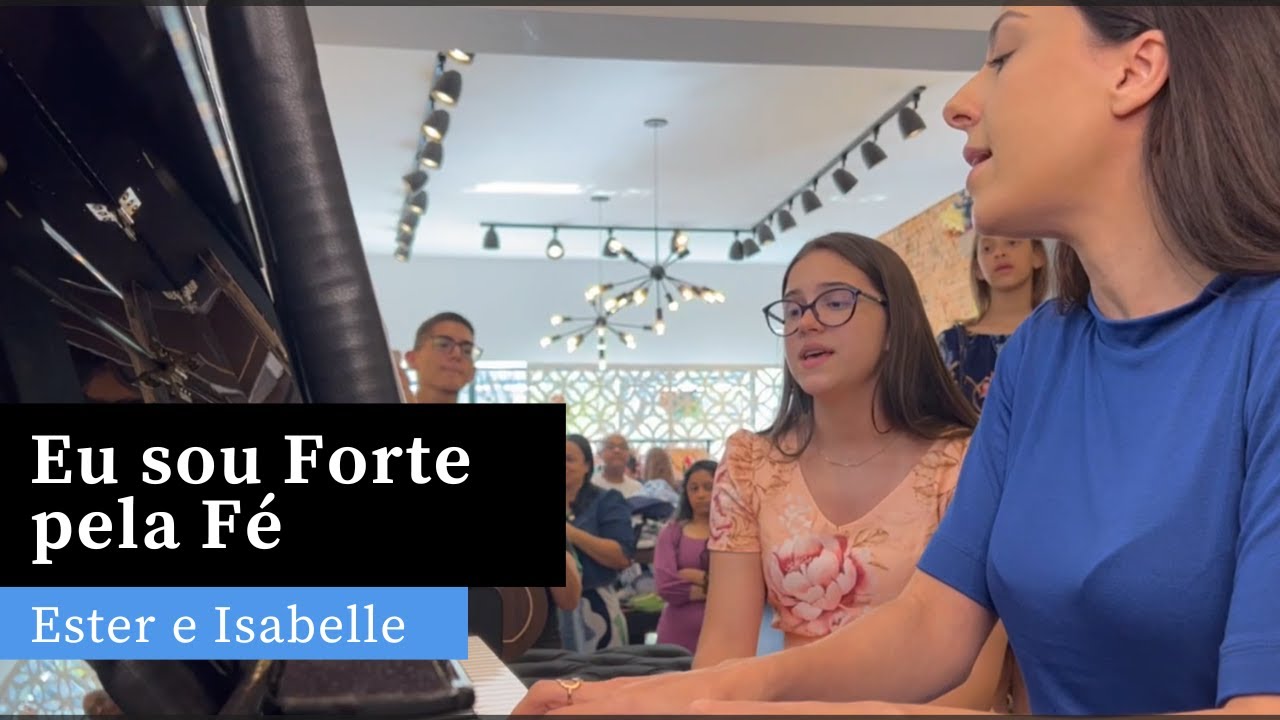 Eu sou Forte pela Fé | Canção e Louvor | Ester e Isabelle (Piano e ...