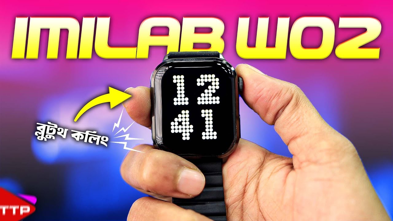 Imilab W02 Full Review in Bangla: সাধ্যের মধ্যে সব কিছু - YouTube
