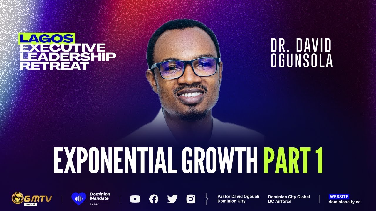 EXPONENTIAL GROWTH, PART 1 | DR DAVID OGUNSOLA - YouTube