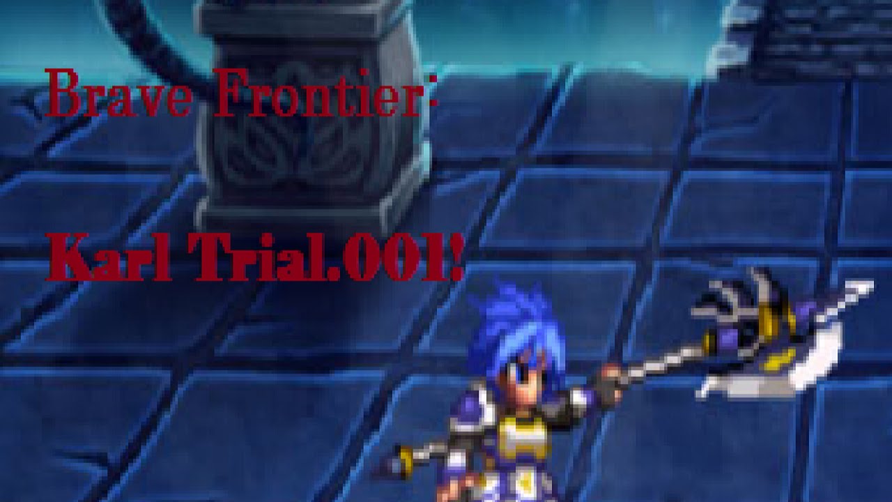 Brave Frontier Global ~ Karl (Trial.001) - One Team Clear! - YouTube
