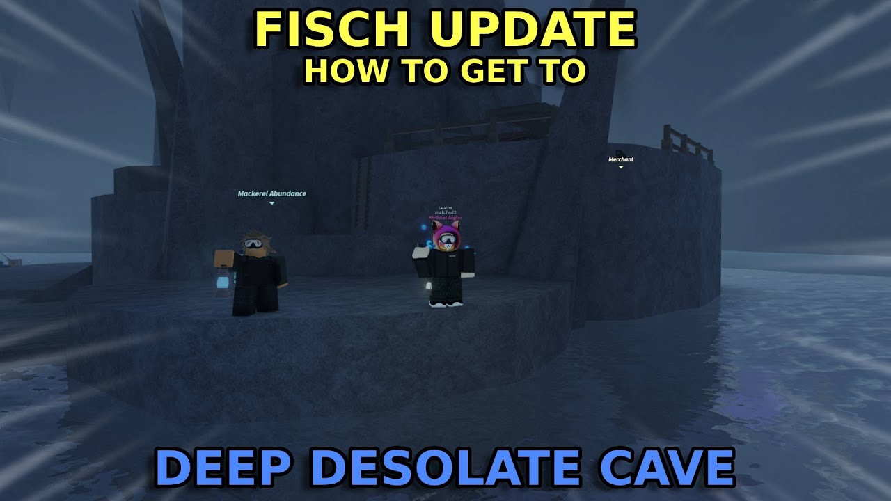 (UPDATE) Hướng Dẫn Cách Đến Khu Vực Deep Desolate Cave Trong Fisch ...